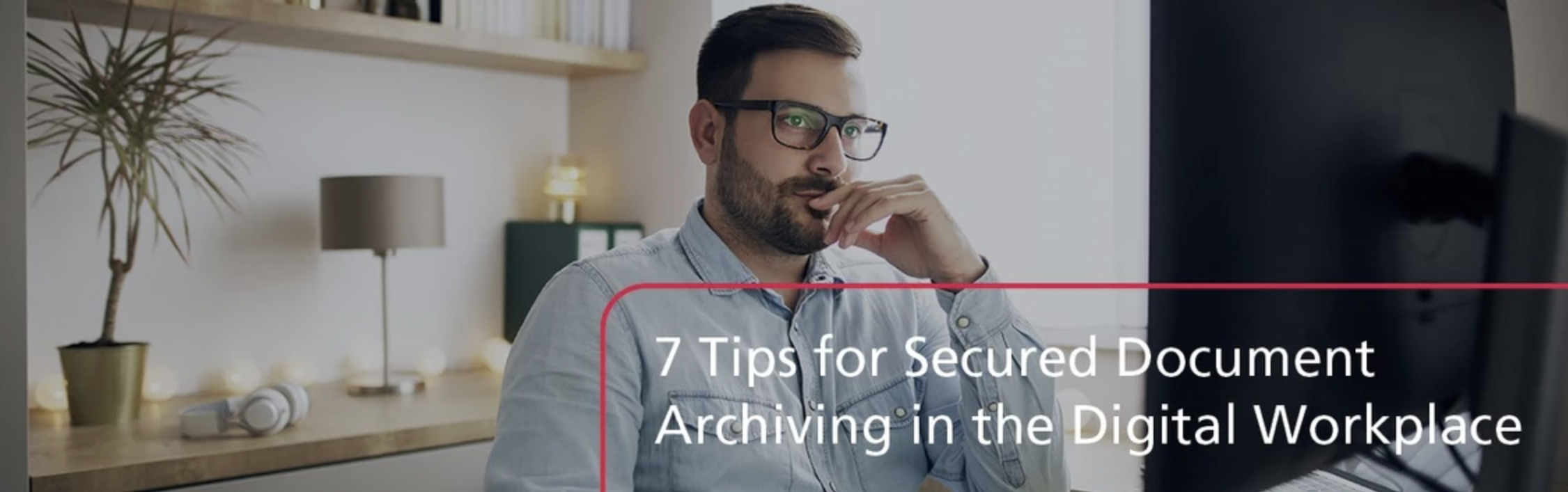7 Tips for Secured Document Archiving in the Digital Workplace - Barlop ...